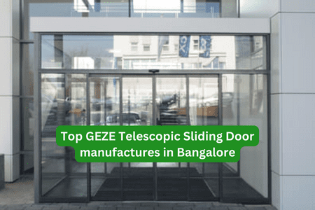 Top GEZE Telescopic Sliding Door manufacturers in Bangalore